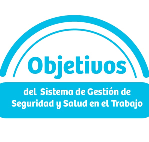 Objetivos del Sistema de Gestión de la Seguridad y Salud en el Trabajo ... Objetivos del Sistema de Gestión de la Seguridad y Salud en el Trabajo ...